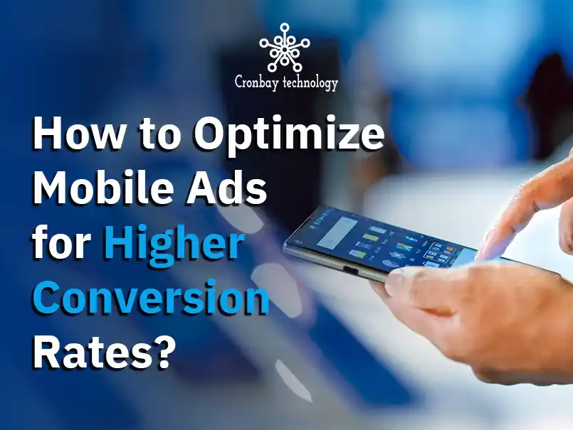 How to Optimize Mobile Ads for Higher Conversion Rates?
