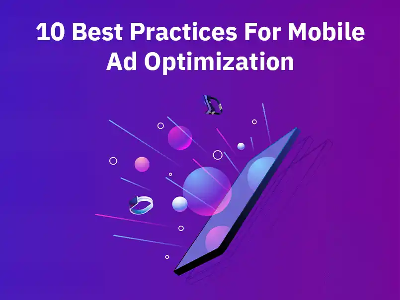 How to Optimize Mobile Ads for Higher Conversion Rates?